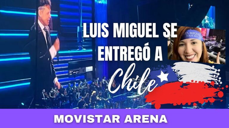 Luis Miguel: Entrada y Éxito en Chile | Actualizado mayo 2026